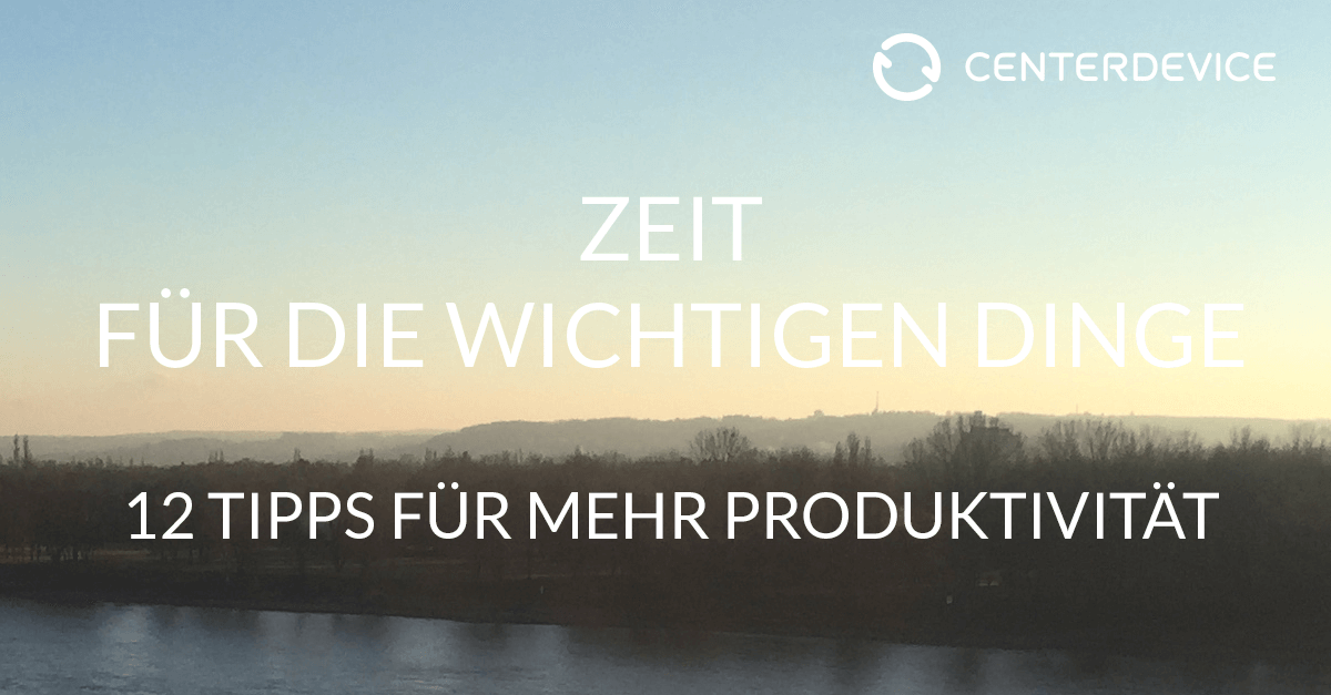 Produktivität steigern - 12 Tipps für mehr Zeit und bessere Ergebnisse Produktivität steigern - 12 Tipps für mehr Zeit und bessere Ergebnisse